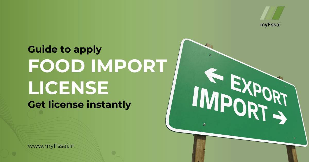 FSSAI Importer License: Guide for Food Import in India
