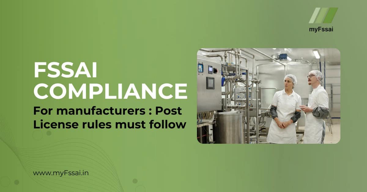 FSSAI Compliance for Manufacturers: Post-License Rules